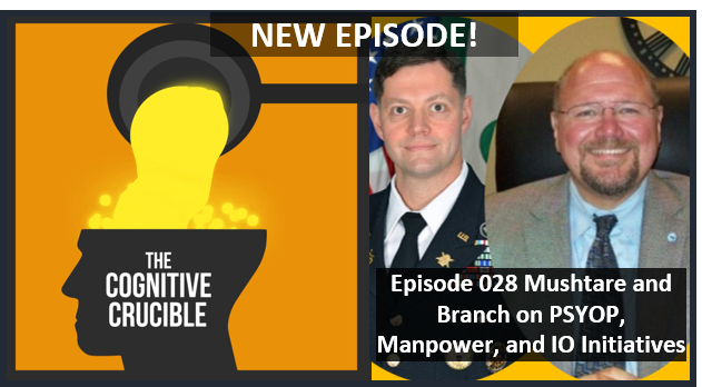 The Cognitive Crucible Episode #28 Mushatare and Branch on PSYOP ...
