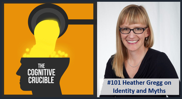 The Cognitive Crucible Episode #101 Heather Gregg on Identity and Myths