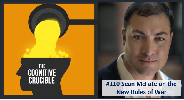 The Cognitive Crucible Episode #110 Sean McFate on The New Rules of War