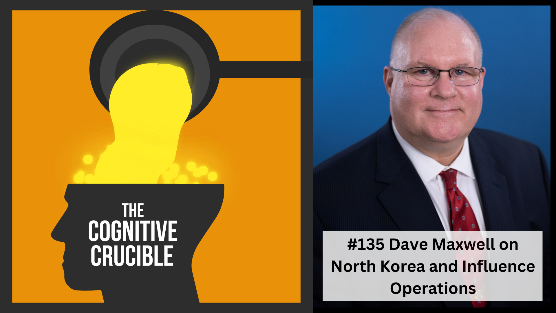 The Cognitive Crucible Episode #135 Dave Maxwell on North Korea and ...