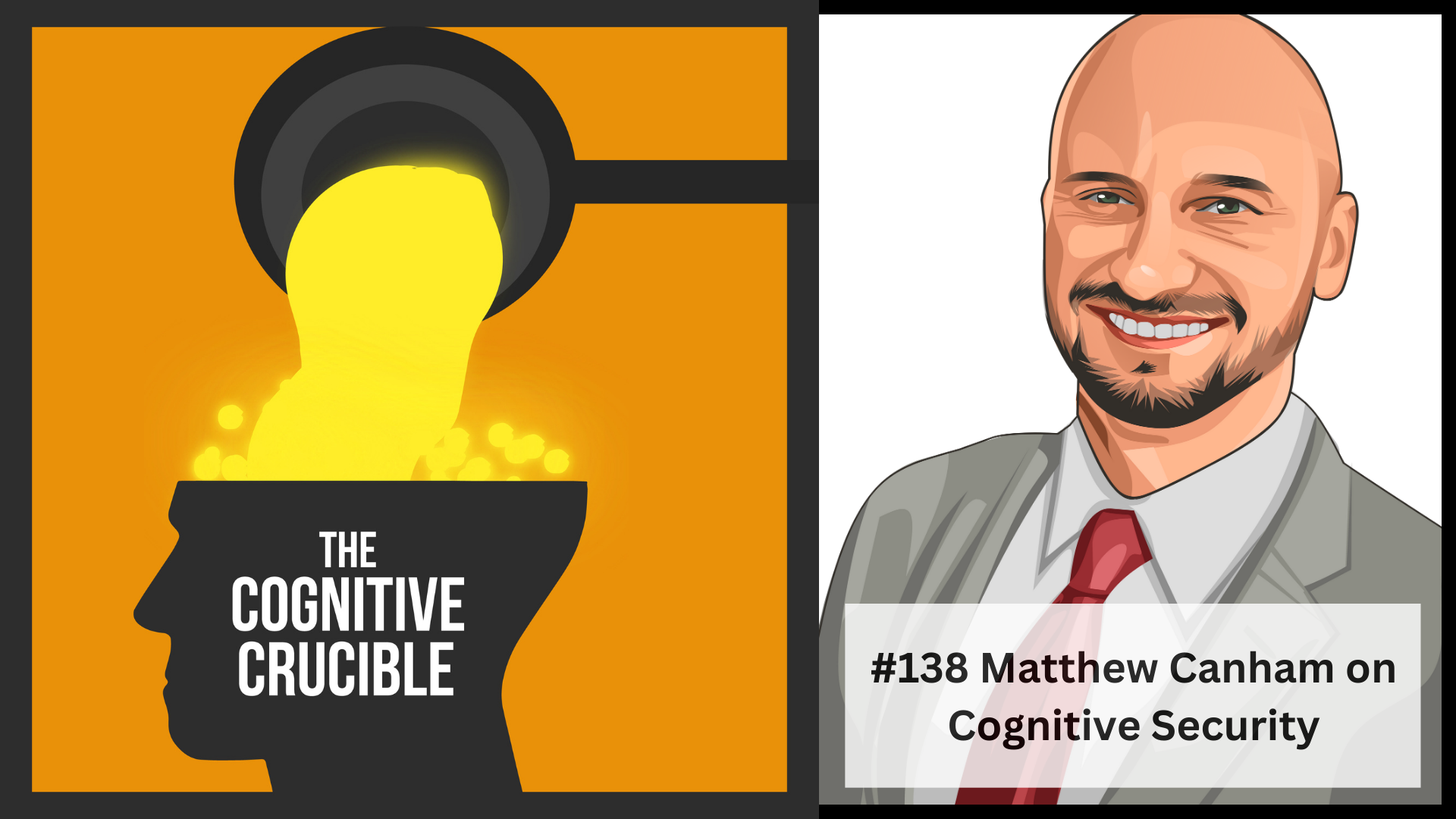 The Cognitive Crucible Episode #138 Matthew Canham on Cognitive Security