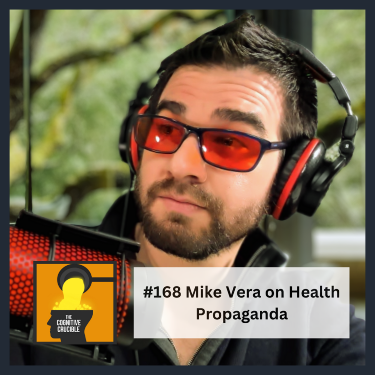 The Cognitive Crucible Episode #168 Mike Vera on Health Propaganda