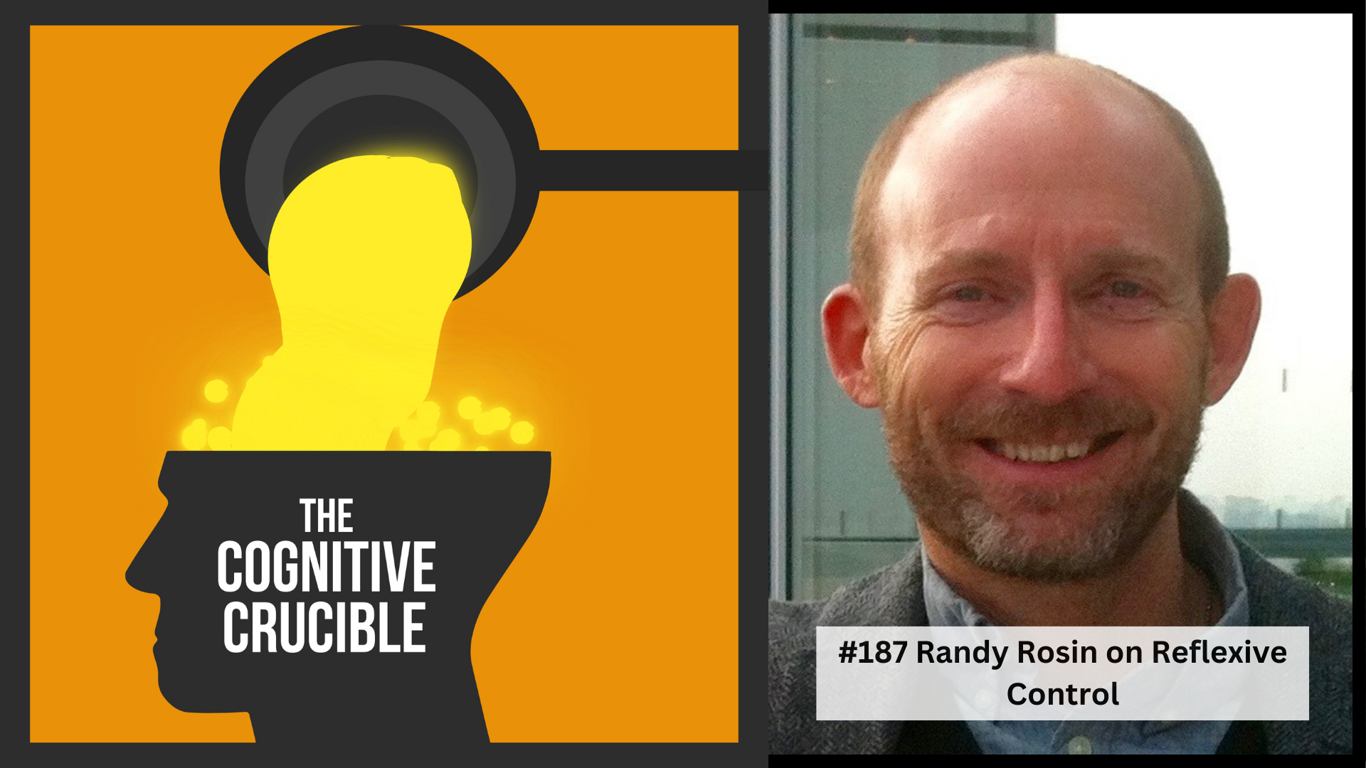 The Cognitive Crucible Episode #187 Randy Rosin on Reflexive Control